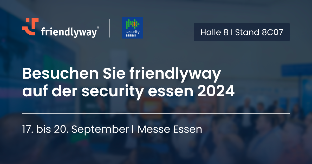Besuchen Sie friendlyway auf der security essen 2024 - friendlyway